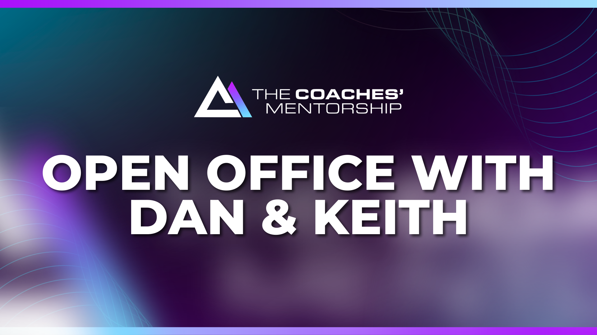 Open Office With Dan & Keith – The Coaches Mentorship